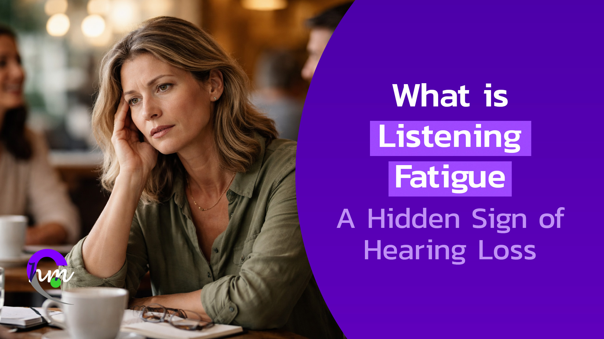 What Is Listening Fatigue? A Hidden Sign of Hearing Loss